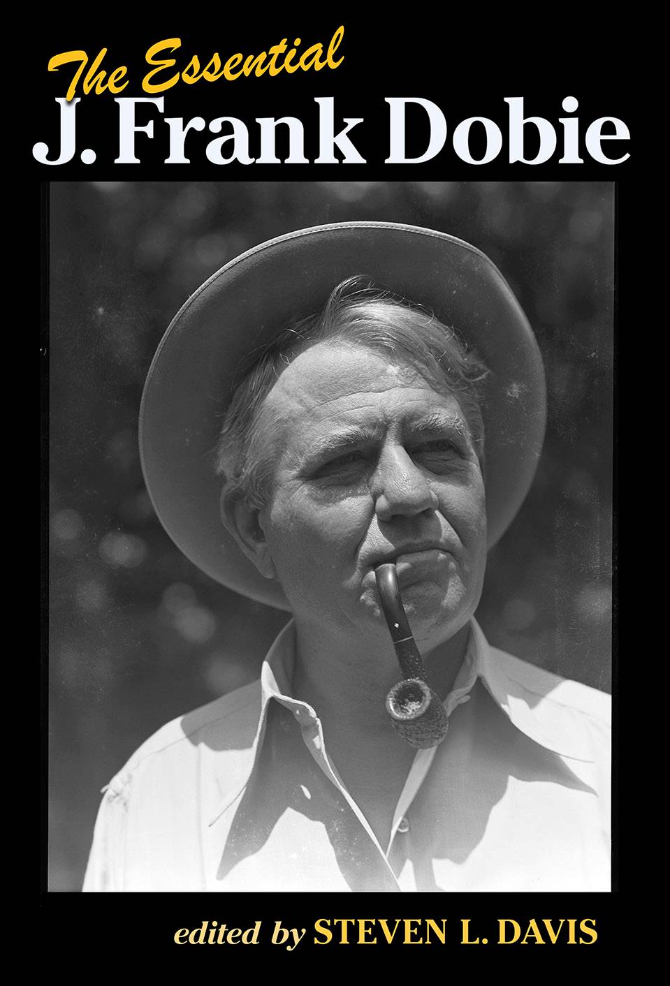 The Essential J. Frank Dobie : The Wittliff Collections