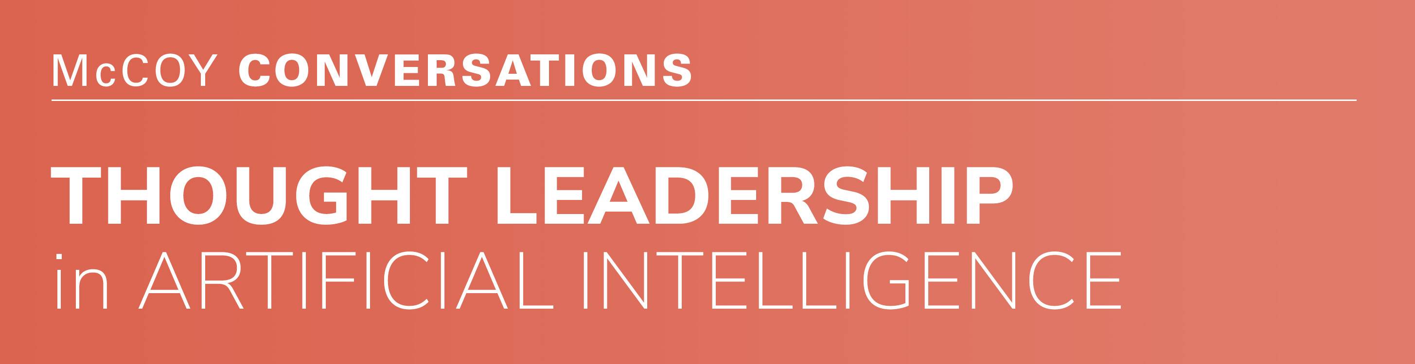 Thought Leadership in Artificial Intelligence : McCoy College of ...